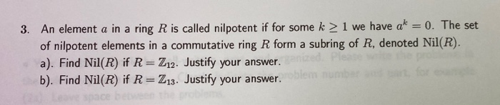 Solved 3. An element a in a ring R is called nilpotent if | Chegg.com