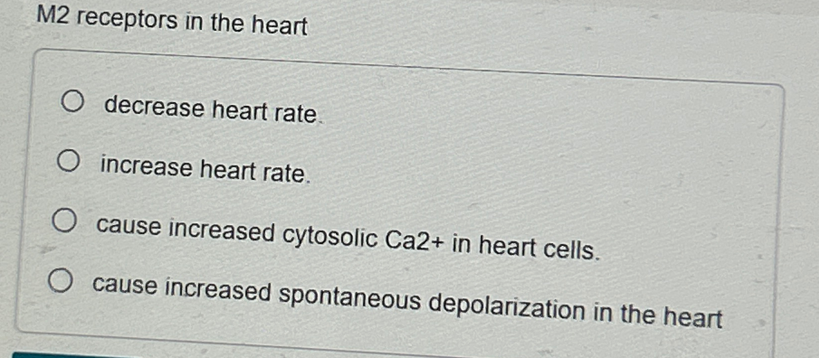Solved M2 ﻿receptors in the heartdecrease heart rateincrease | Chegg.com