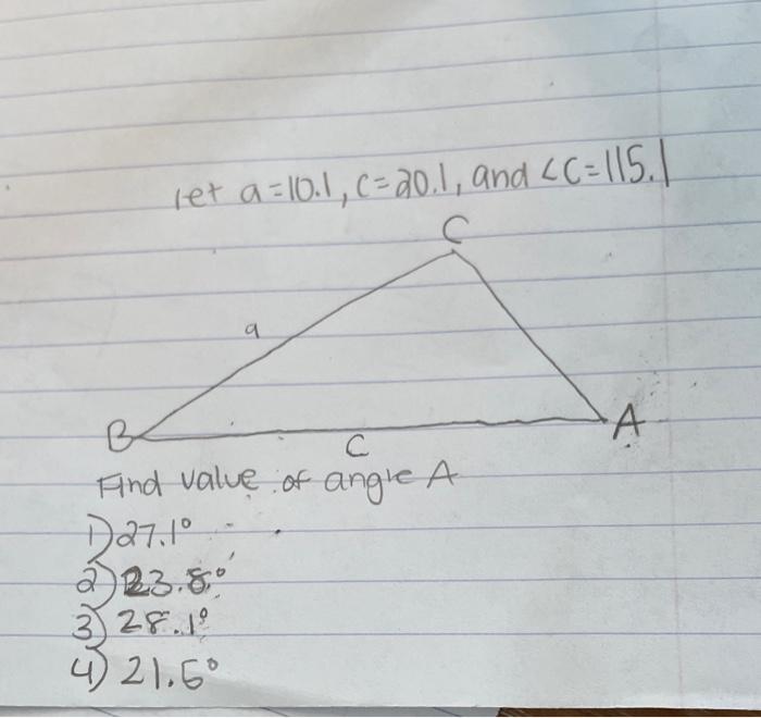 Solved let a=10.1,c=20.1, and ∠C=115.1 Find value of angle A | Chegg.com