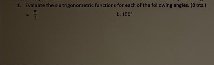 Solved 1. Evaluate the six trigonometric functions for each | Chegg.com