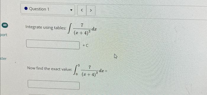 Solved Integrate using tables: ∫(x+4)27dx +C Now find the | Chegg.com