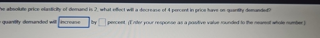 Solved he absolute price elasticity of demand is 2 , ﻿what | Chegg.com
