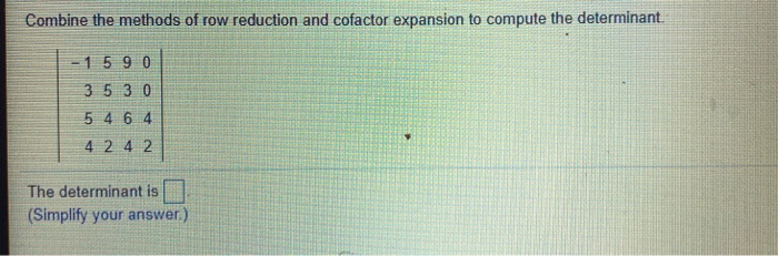 Solved Combine the methods of row reduction and cofactor | Chegg.com