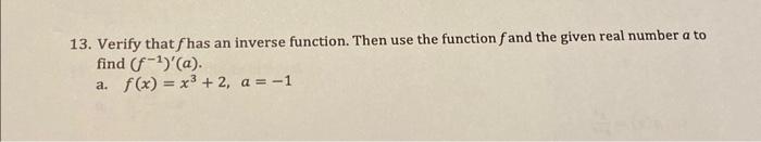 Solved 13. Verify that f has an inverse function. Then use | Chegg.com