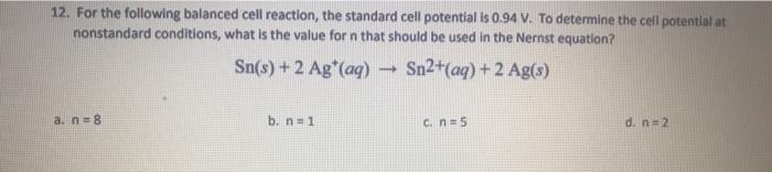 Solved 12. For the following balanced cell reaction, the | Chegg.com