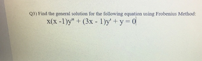 Solved Q3) Find the general solution for the following | Chegg.com