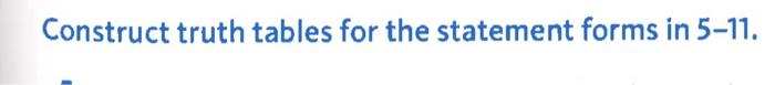 Solved Construct truth tables for the statement forms in | Chegg.com