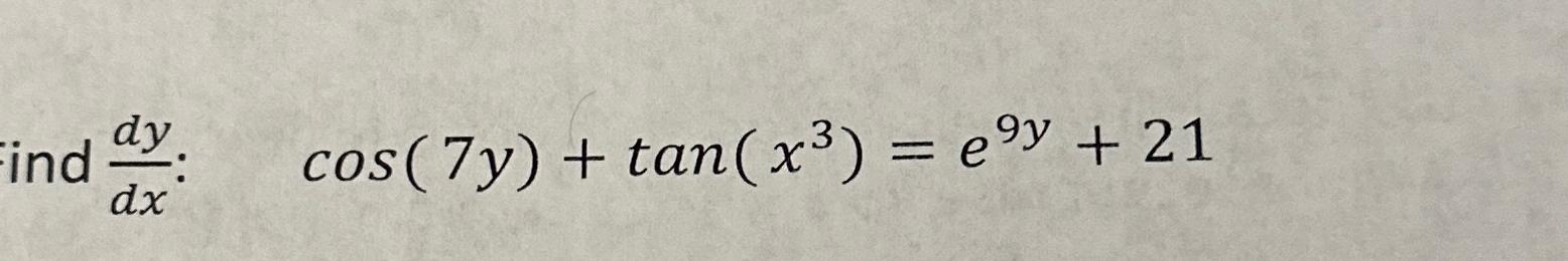 Solved Find Dydx Cos 7y Tan X3 E9y 21