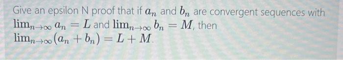 Solved Give an epsilon N proof that if an and bn are | Chegg.com