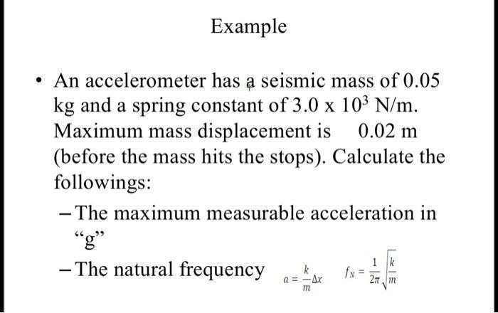 Solved - An accelerometer has a seismic mass of 0.05 kg and | Chegg.com