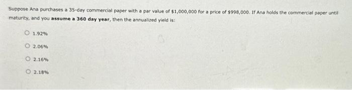 Solved Suppose Ana purchases a 35-day commercial paper with | Chegg.com