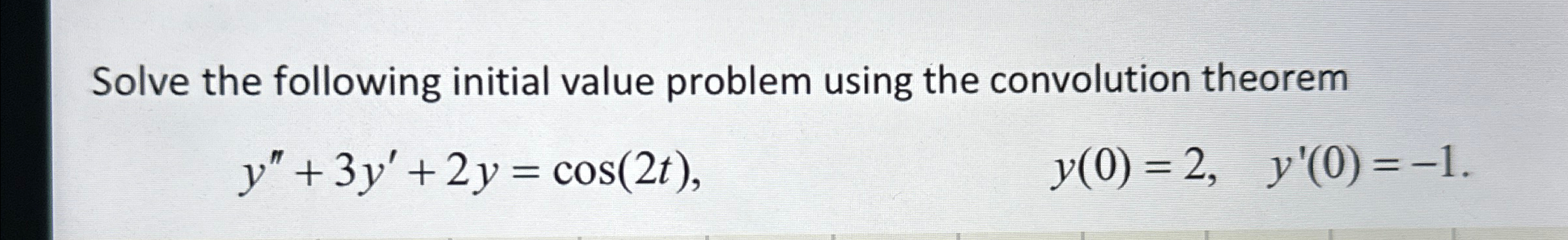 Solved Solve the following initial value problem using the | Chegg.com