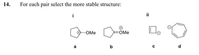Solved 14. For each pair select the more stable structure: | Chegg.com