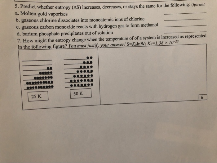 Solved 5. Predict whether entropy (AS) increases, decreases, | Chegg.com