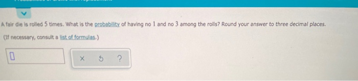 Solved A fair die Is rolled 5 times. What is the probability | Chegg.com