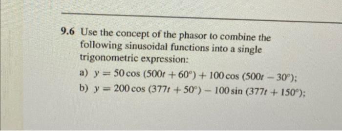 Solved 9.6 Use the concept of the phasor to combine the | Chegg.com