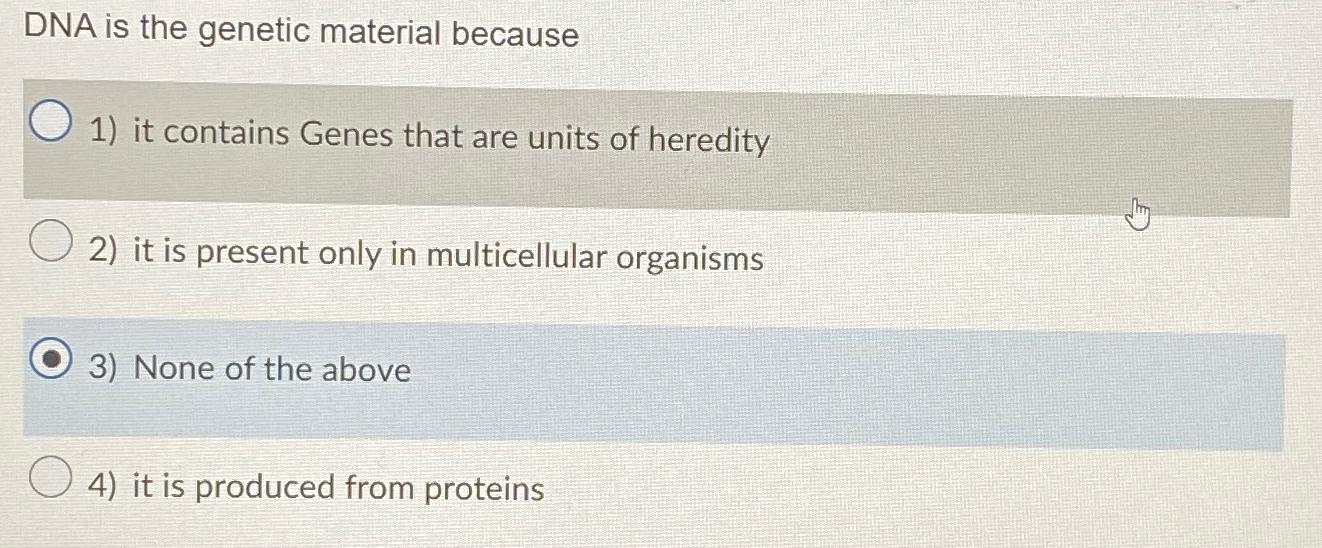 Solved DNA is the genetic material becauseit contains Genes | Chegg.com