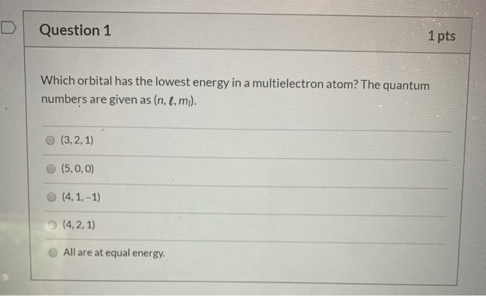 Solved Question 1 1 pts Which orbital has the lowest energy | Chegg.com