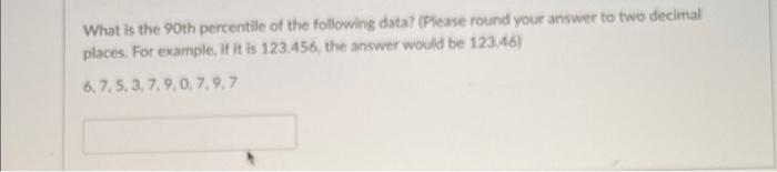 Solved What is the 90th percentile of the following data? | Chegg.com