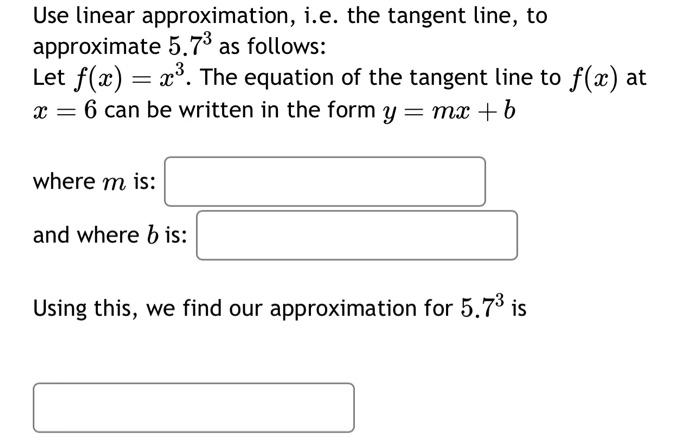Solved Use Linear Approximation Ie The Tangent Line To 