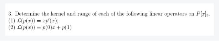 Solved 3. Determine the kernel and range of each of the | Chegg.com