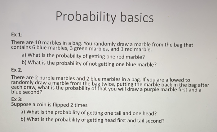 Solved Probability basics Ex 1: There are 10 marbles in a | Chegg.com
