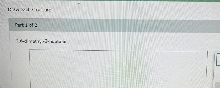 Solved Draw each structure. Part 1 of 2 | Chegg.com