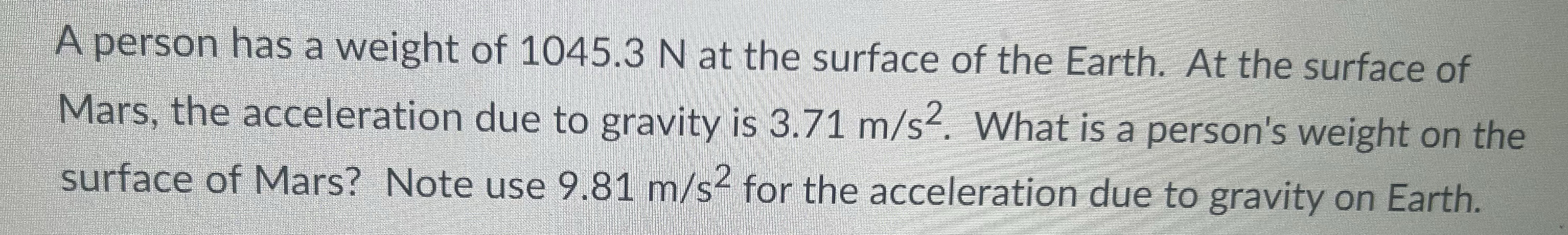 Solved A person has a weight of 1045.3 ﻿N at the surface of | Chegg.com