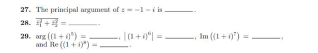 Solved 27. The principal argument of 2 = -1-i is 28. z +z = | Chegg.com