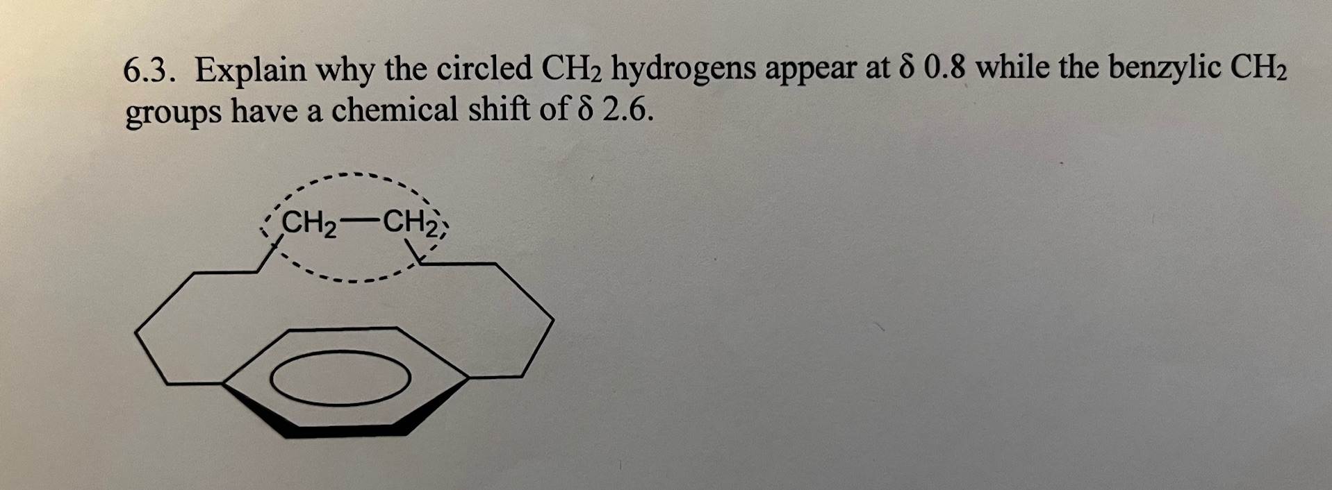 Solved 6.3. ﻿Explain why the circled CH2 ﻿hydrogens appear | Chegg.com