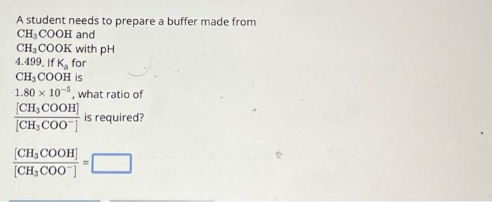 Solved A student needs to prepare a buffer made from CH3COOH | Chegg.com