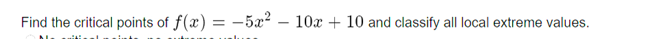 Solved Find the critical points of f(x)=-5x2-10x+10 ﻿and | Chegg.com