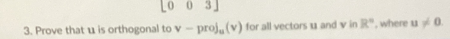 Solved Prove that u ﻿is orthogonal to v-proju(v) ﻿for all | Chegg.com