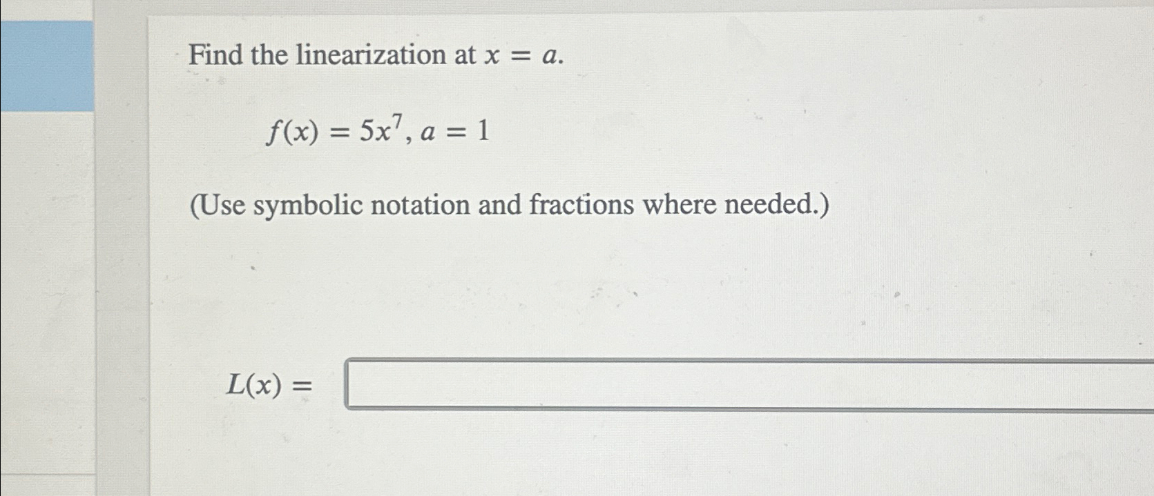 Solved Find the linearization at x=a.f(x)=5x7,a=1(Use | Chegg.com