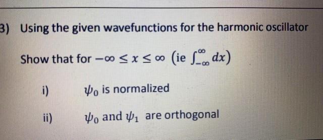 Solved 3) Using the given wavefunctions for the harmonic | Chegg.com