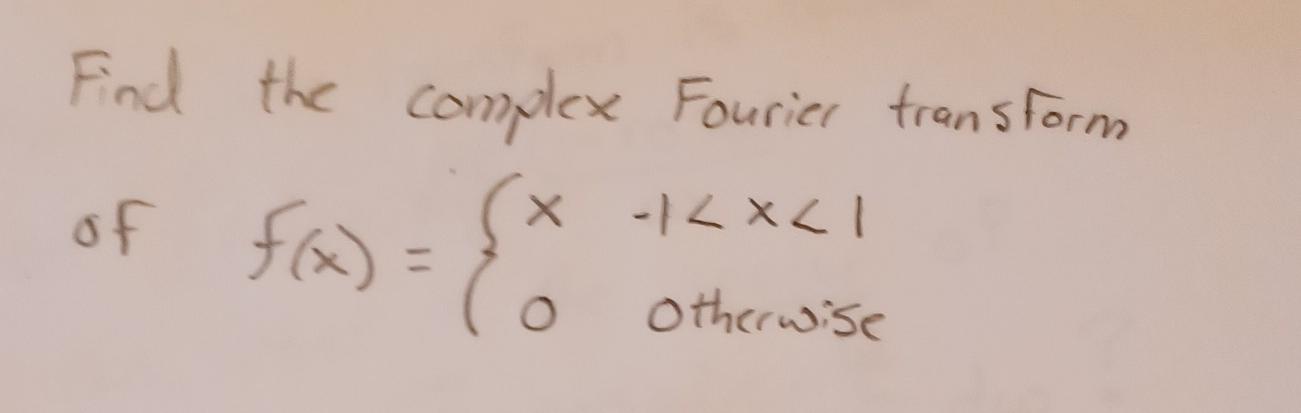 Solved Find the complex Fourier transform of f(x)={x0−1 | Chegg.com