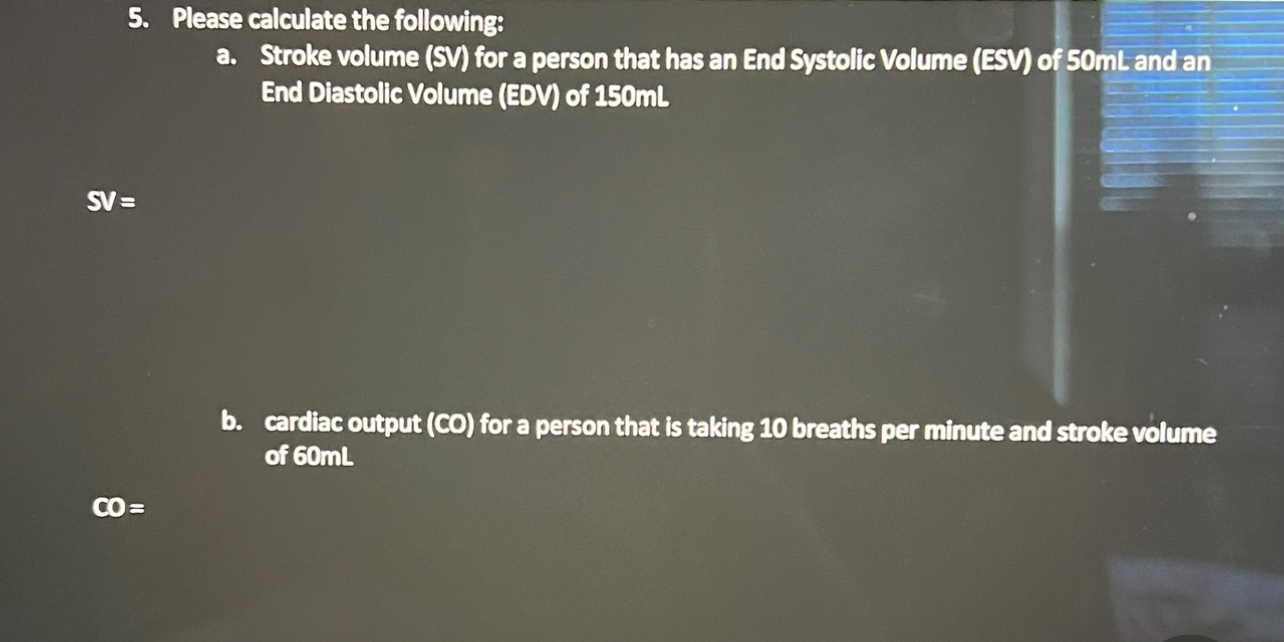 Solved Please calculate the following:a. ﻿Stroke volume (SV) | Chegg.com