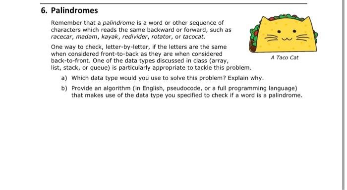 Solved 6 Palindromes Remember That A Palindrome Is A Word