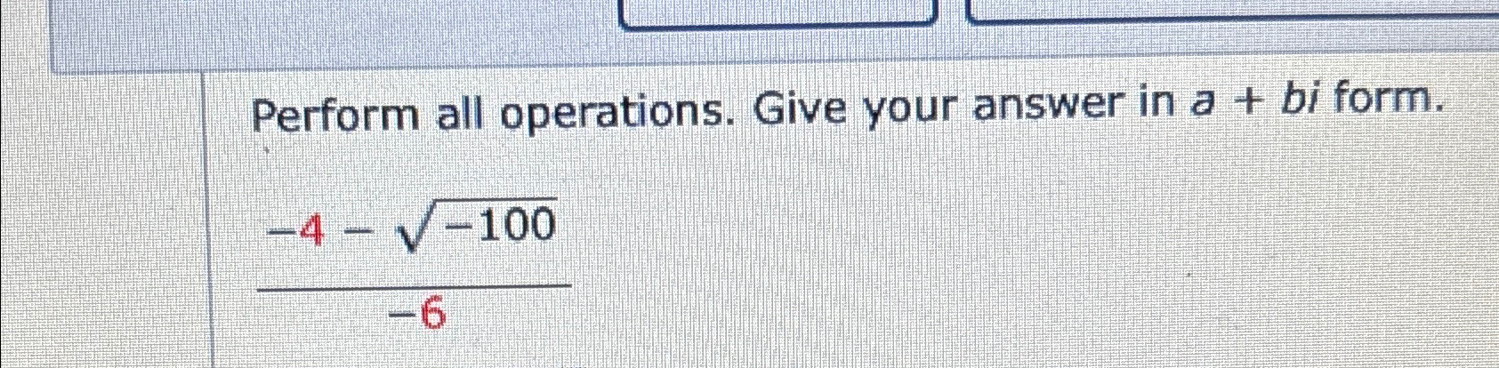 Solved Perform all operations. Give your answer in a+bi | Chegg.com