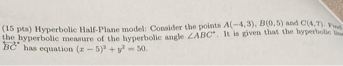 Solved (15 pts) Hyperbolic Half-Plane model: Consider the | Chegg.com