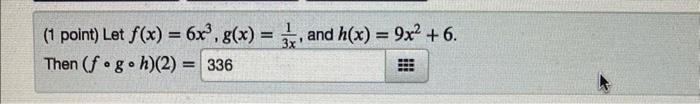 Solved (1 point) Let f(x)=6x3,g(x)=3x1, and h(x)=9x2+6 Then | Chegg.com