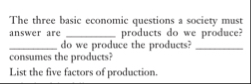 Solved The three basic economic questions a society must | Chegg.com