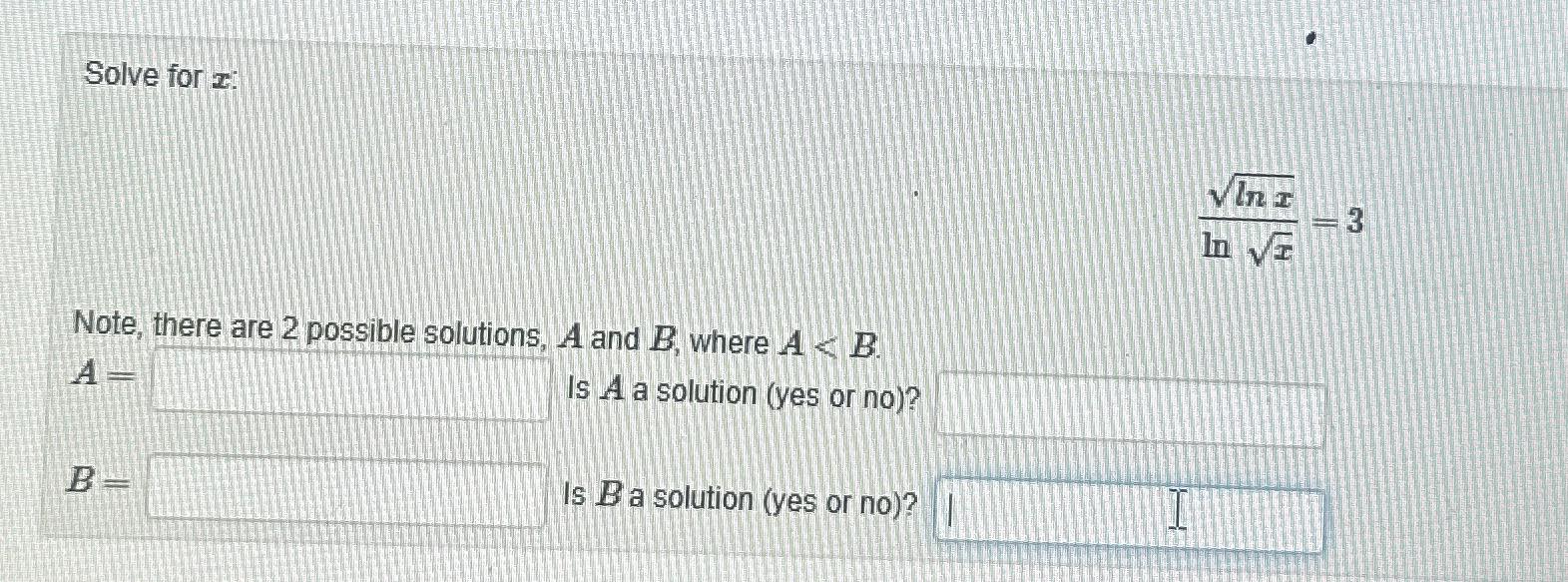 Solved Solve for x ﻿:lnx2lnx2=3Note, there are 2 ﻿possible | Chegg.com