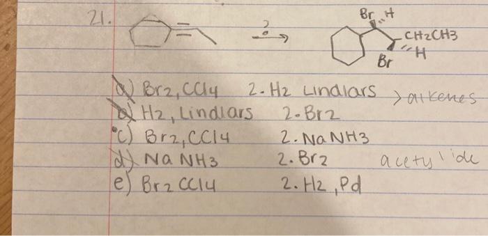 Solved 21. Br. it = 2 2 CH₂CH3 Br Не alkenes & Br2, CCl4 2. | Chegg.com