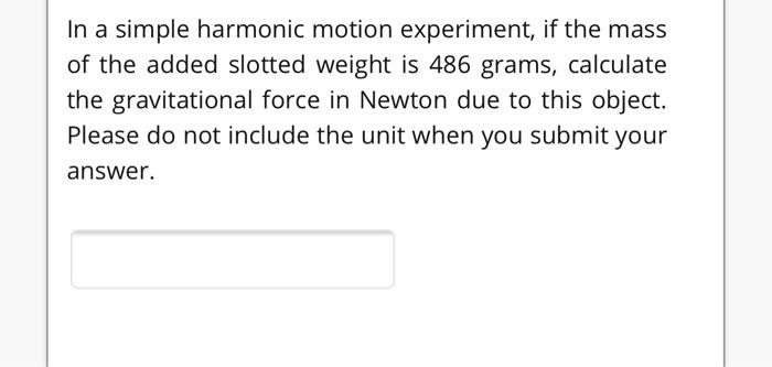 Solved In a simple harmonic motion experiment, if the mass | Chegg.com