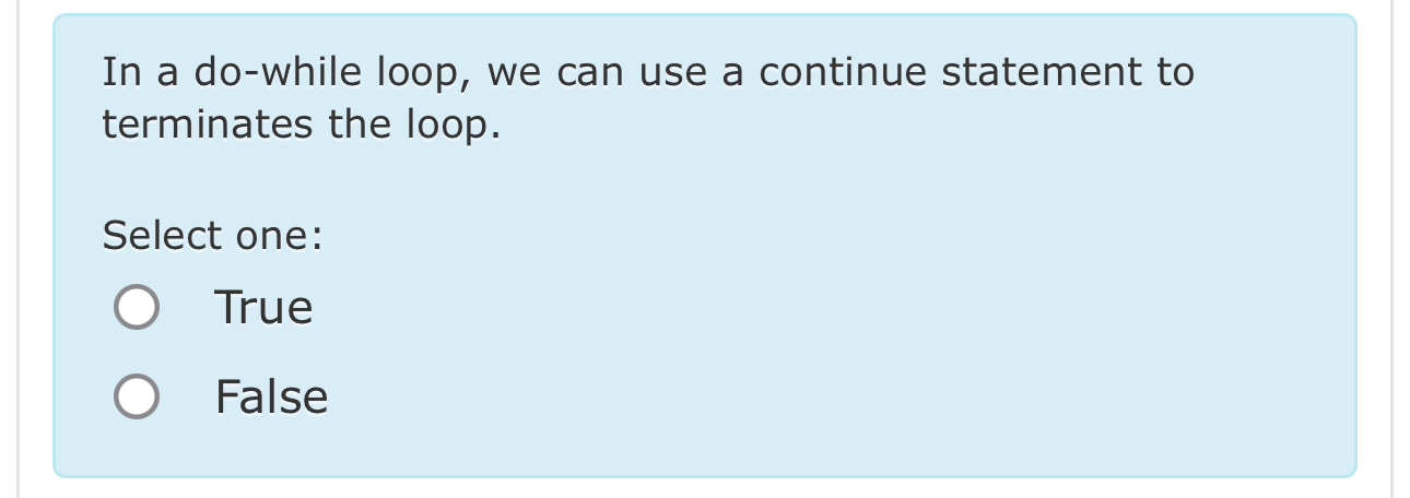 Solved In a do-while loop, we can use a continue statement | Chegg.com
