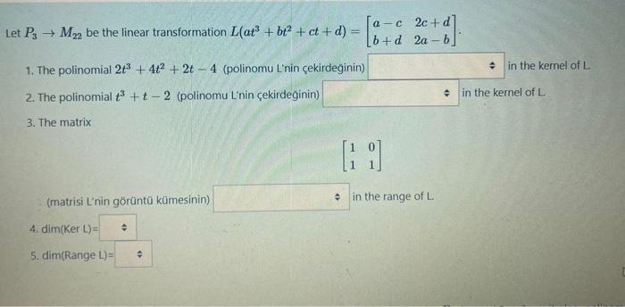 Solved Let P3 → M22 be the linear transformation L(at³ +bt² | Chegg.com