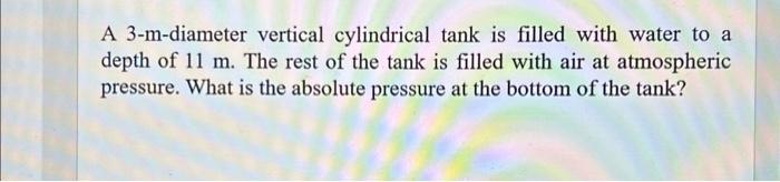 Solved A 3-m-diameter vertical cylindrical tank is filled | Chegg.com