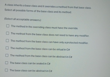 Solved A class inherits a base class and it overrides a | Chegg.com