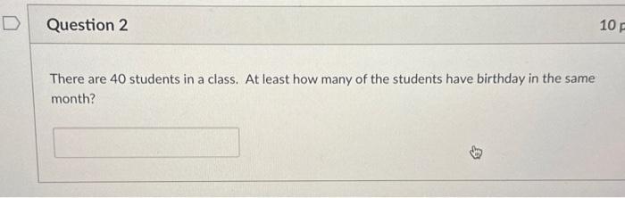 Solved There are 40 students in a class. At least how many | Chegg.com